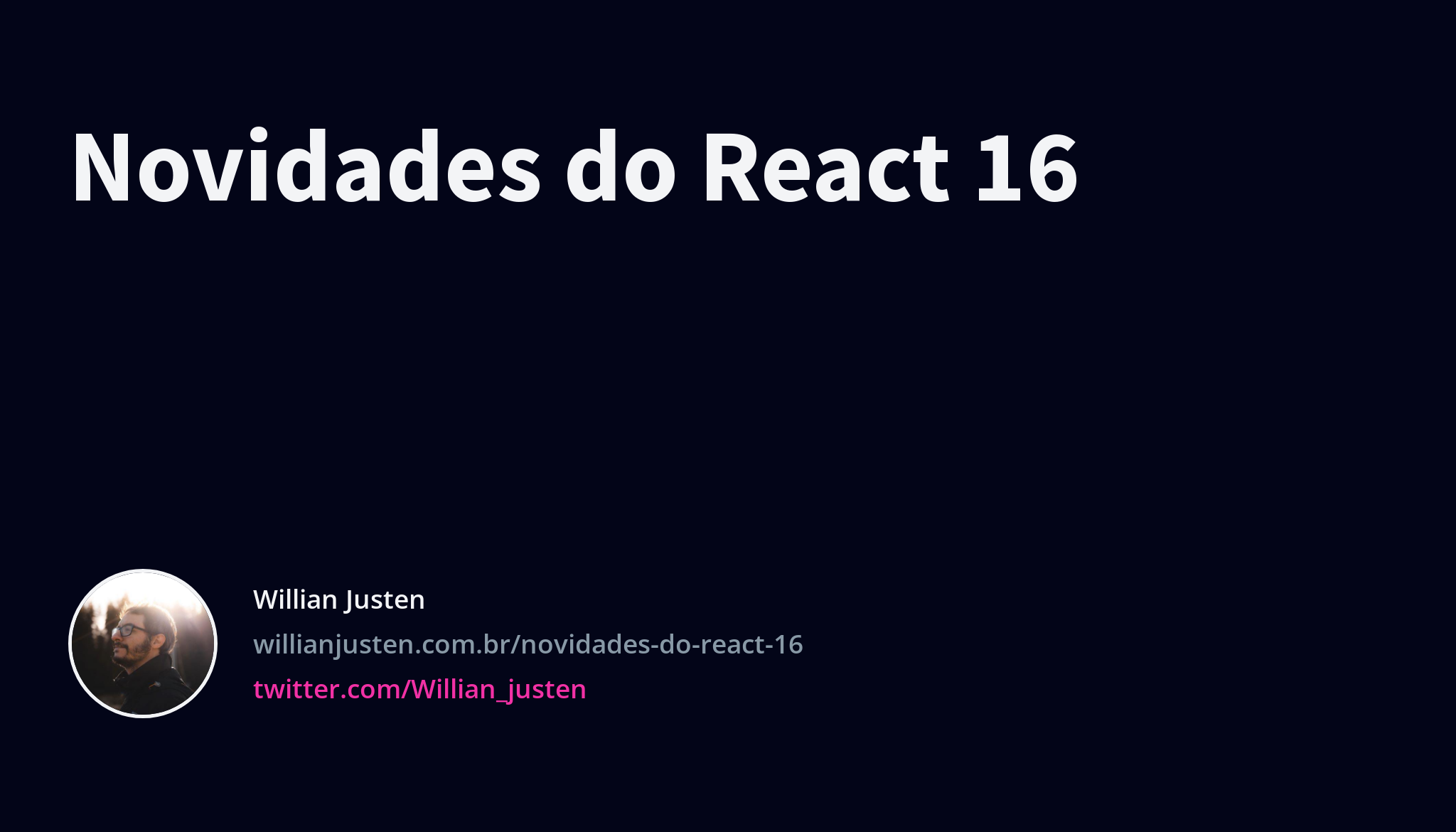 Novidades do React 16 - Willian Justen